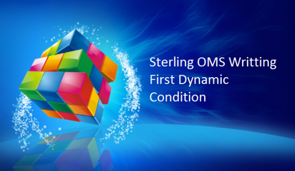 Sterling OMS Writing First Dynamic Condition - Learn IBM Sterling Order ...