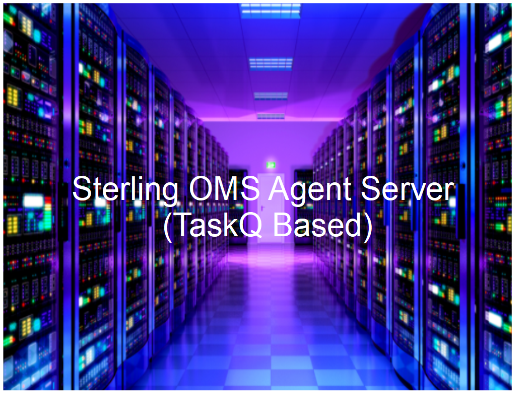 Sterling oms taskq based agent server - Learn IBM Sterling Order ...